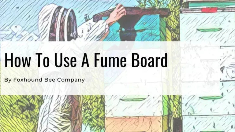How Does a Fume Board Work? - Foxhound Bee Company